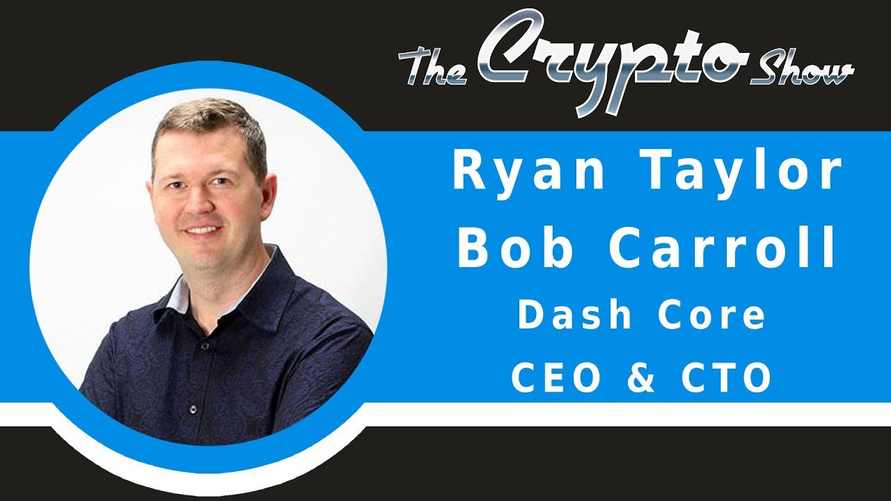 The Crypto Show : Q&A with The CEO and CTO of Dash Core - Dash