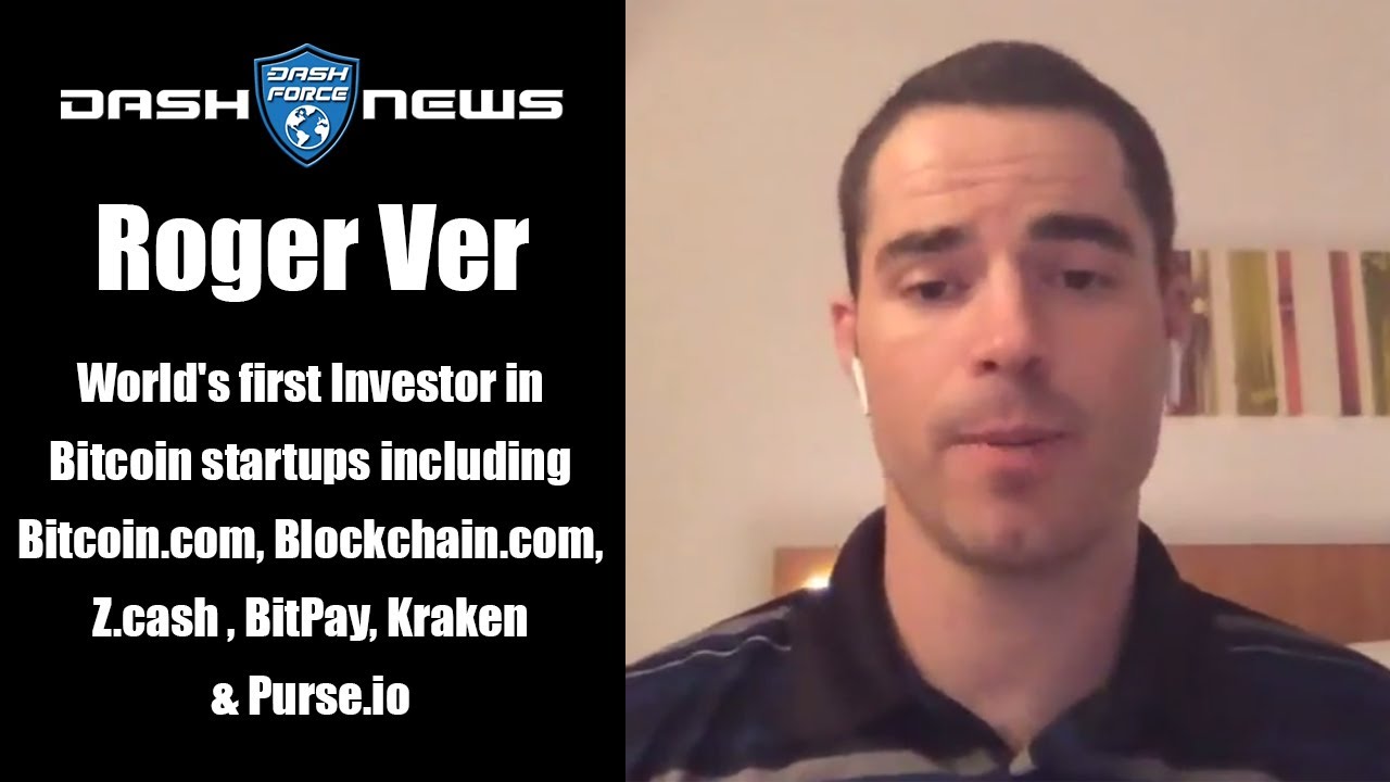 Roger Ver on What’s Next for Him and Bitcoin - Dash