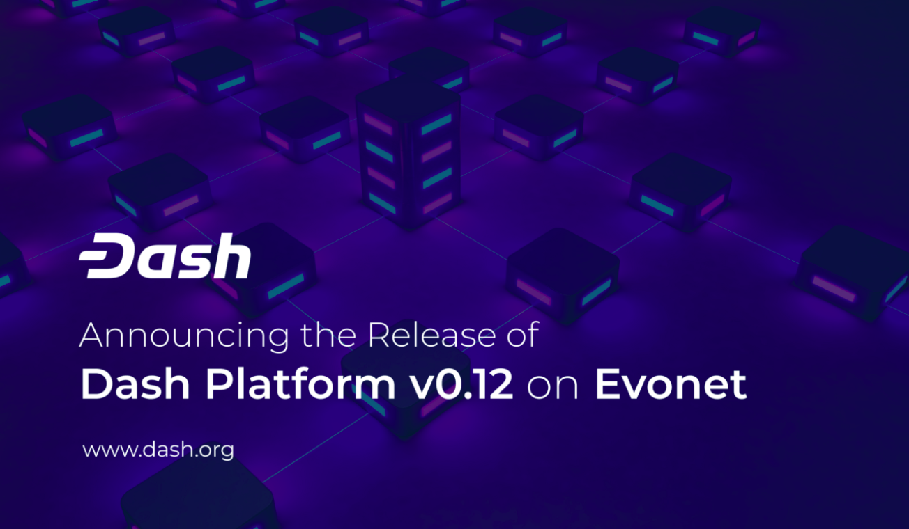 Dash Platform v0.12 deployed to Evonet! - Dash