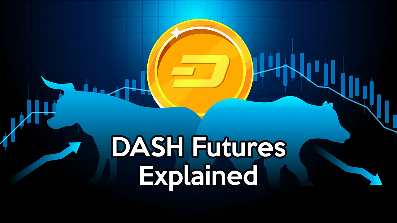 Dash Futures Explained - What are DASH Futures and How They Work - Dash